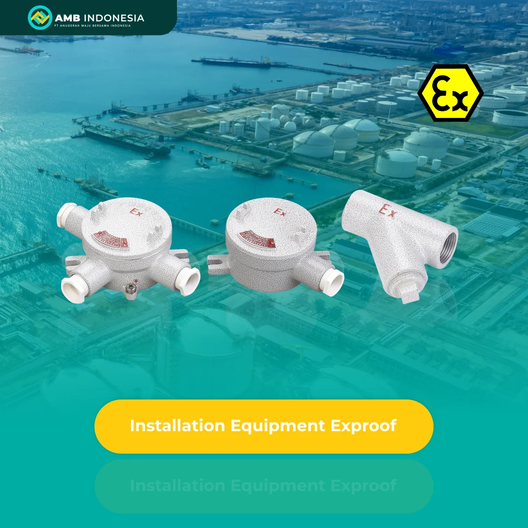 Installation Equipment Exproof | PT. ANUGERAH MAJU BERSAMA INDONESIA